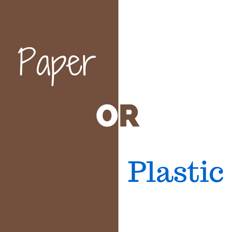 Paper Versus Plastic Matters to Your Customers